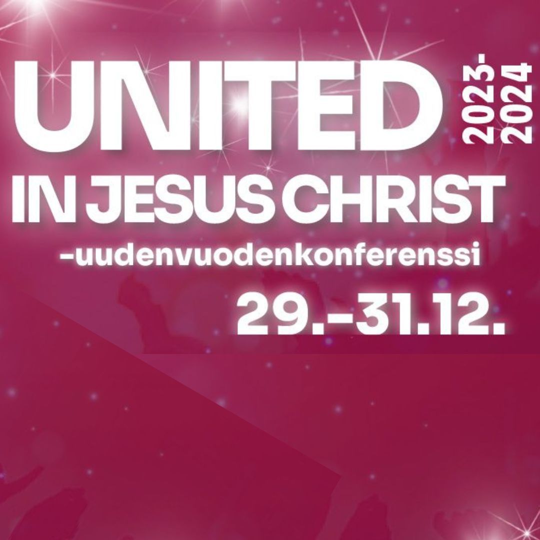 UNITED IN JESUS CHRIST New Year Conference 2023-2024 HELSINKI - Power ...